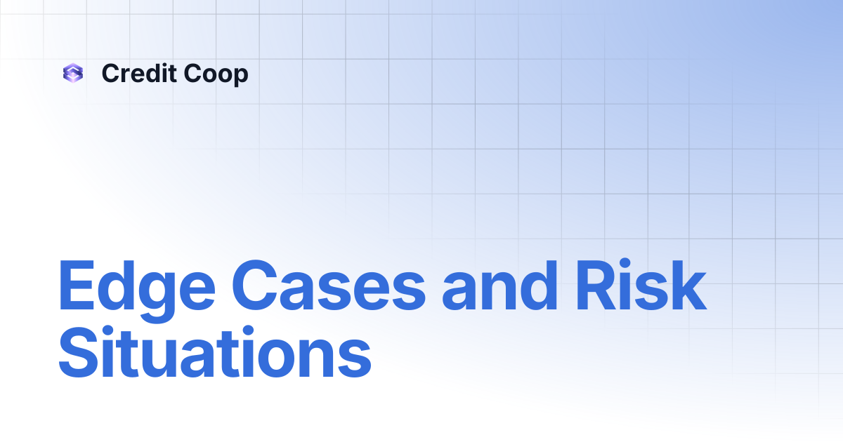 Edge Cases and Risk Situations | Credit Coop